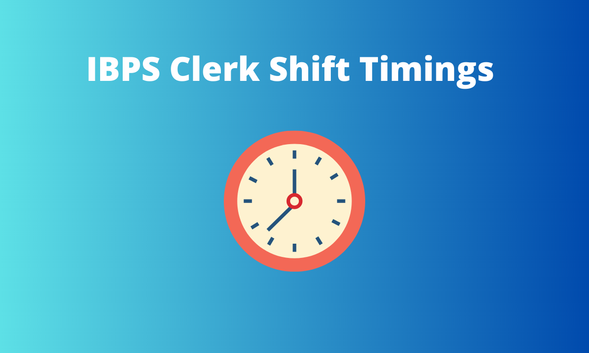 IBPS Clerk Mains Shift Timings 2023: Reporting Time, Instructions