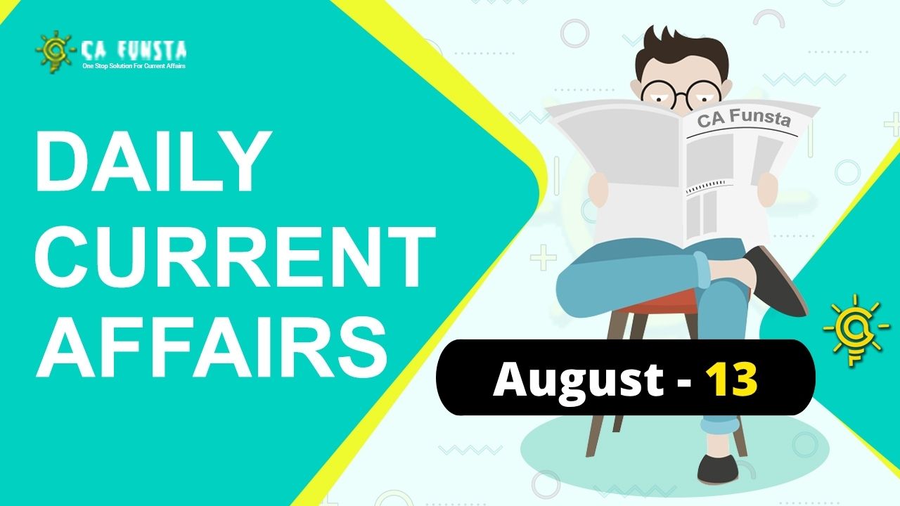 Daily Current Affairs August 13: Check Here - Current Affairs for ...